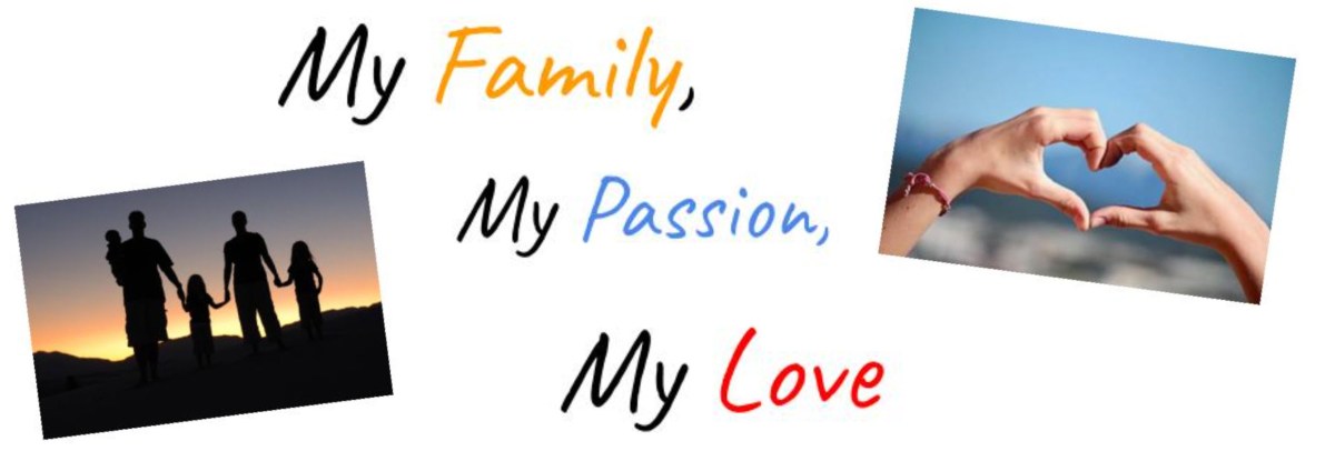 My Family, My Passion, My Love