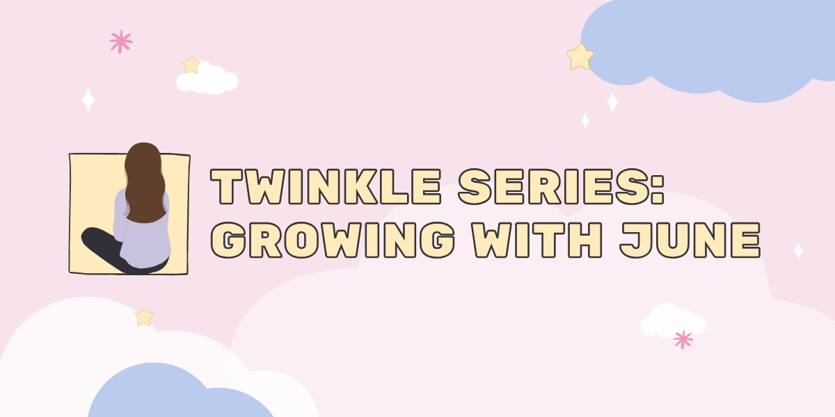 Twinkle Series: Growing with June